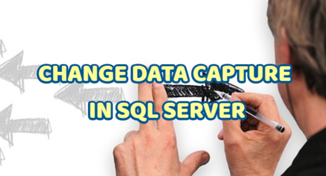 Change Data Capture CDC In SQL Server Database Tutorials